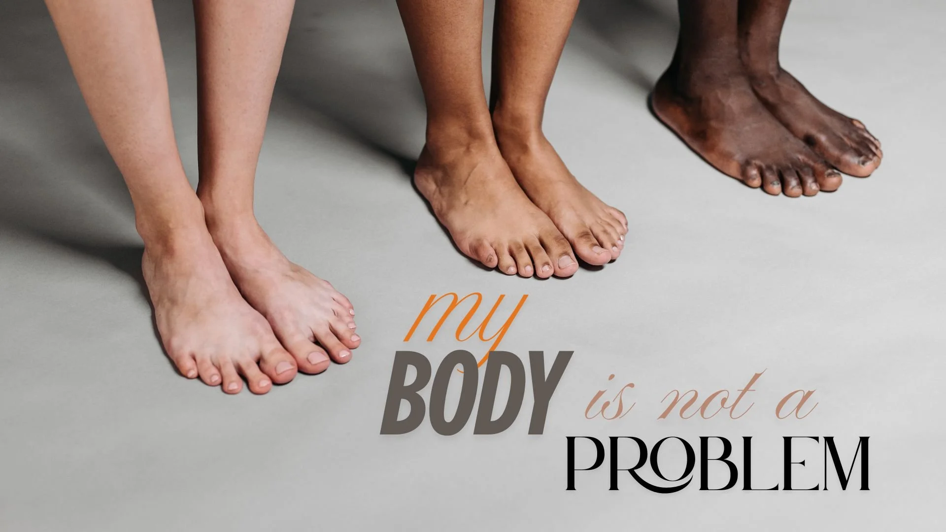 My Body is Not a Problem — Champion Center