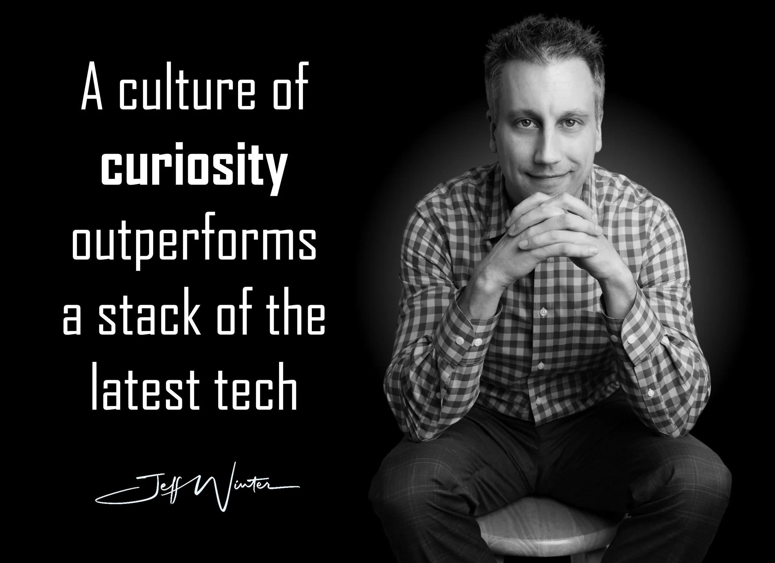 Curiosity Over Technology — Jeff Winter