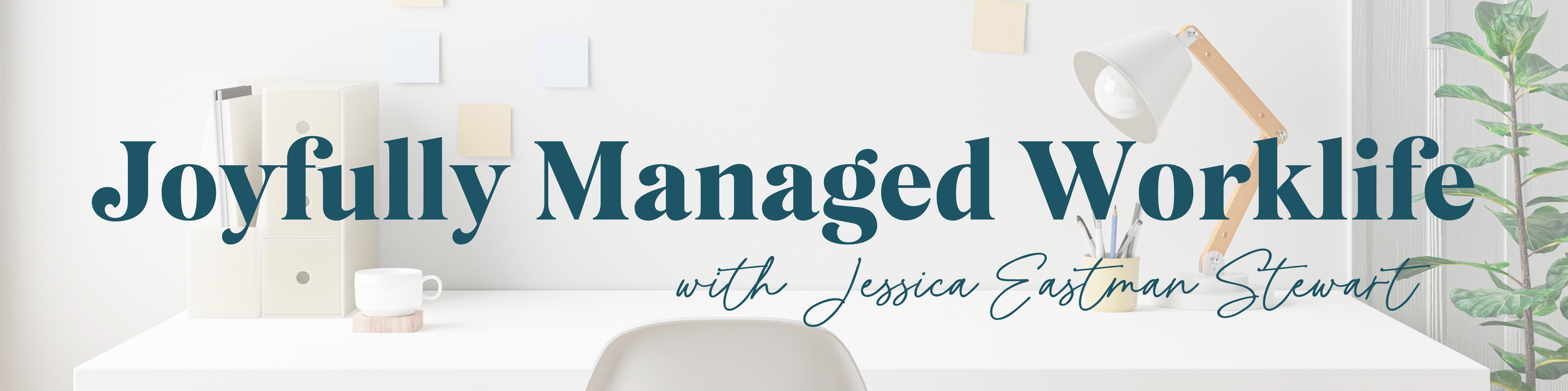 Jessica Eastman Stewart's Everything Page — Joyfully Managed Life ...