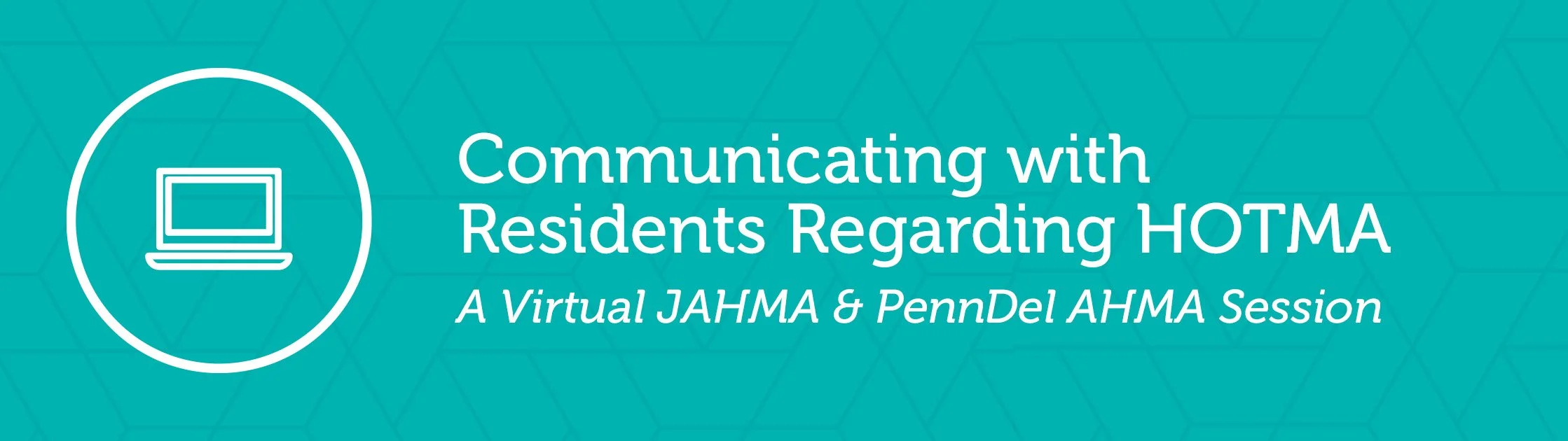Communicating with Residents Regarding HOTMA Virtual Session — JAHMA