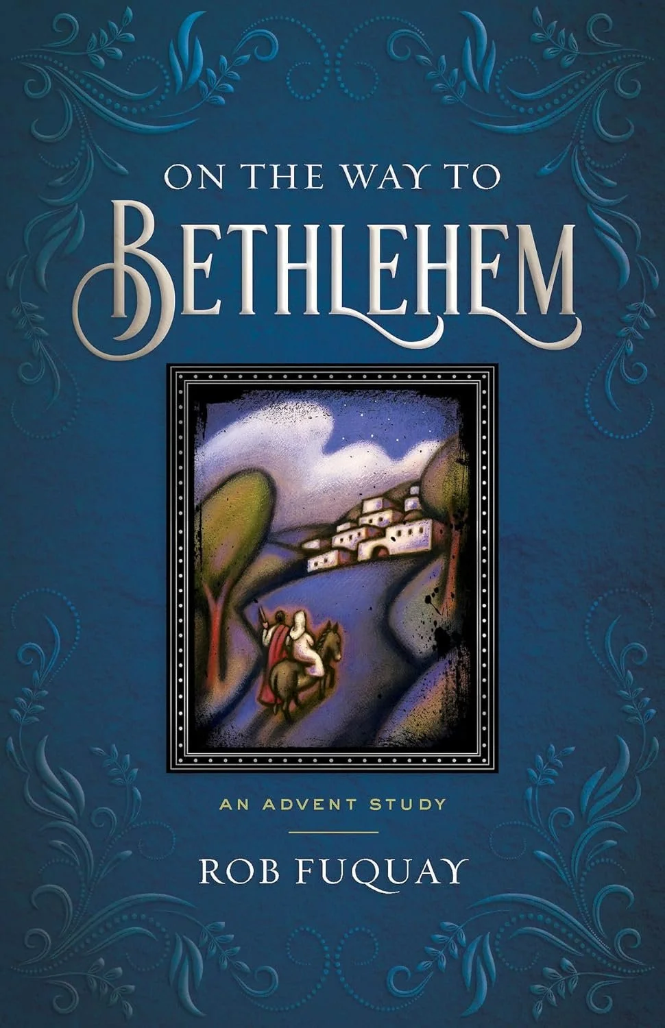 Advent Study: On The Way to Bethlehem by Rob Fuquay — Fort Collins ...