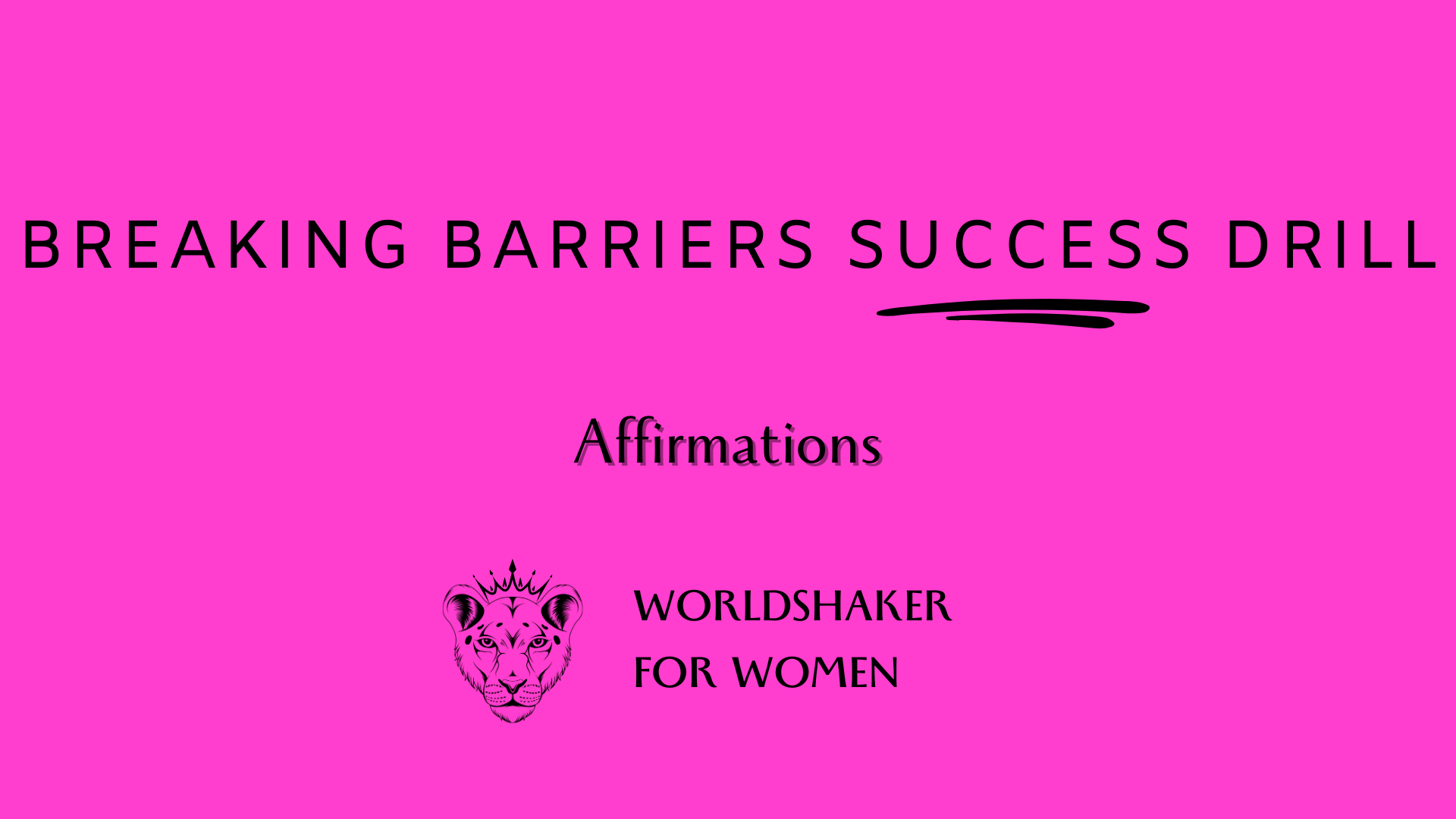 Breaking Barriers Success Drill: Affirmations — Worldshaker For Women