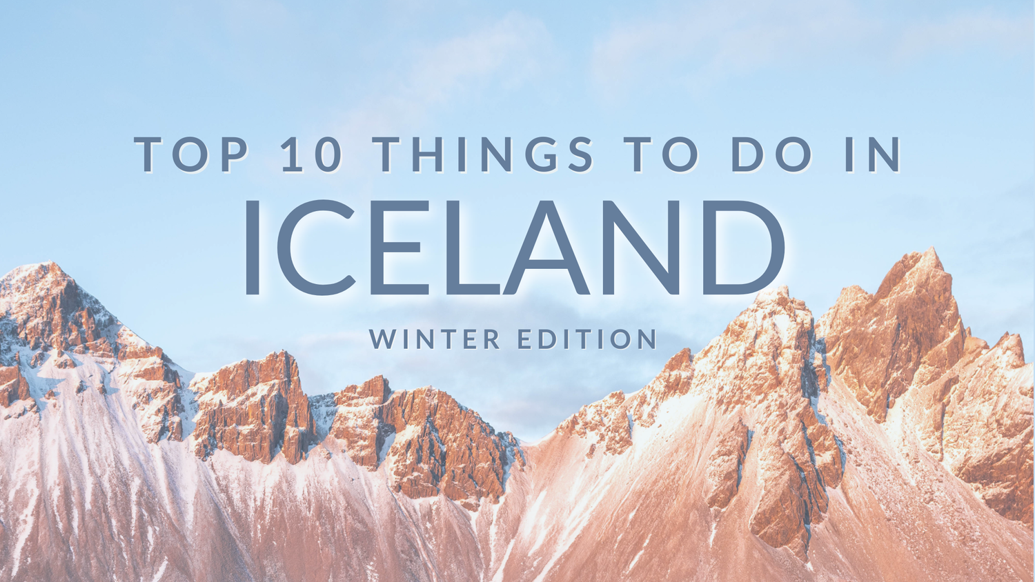 Top 10 Things to do in Iceland (Winter Edition)