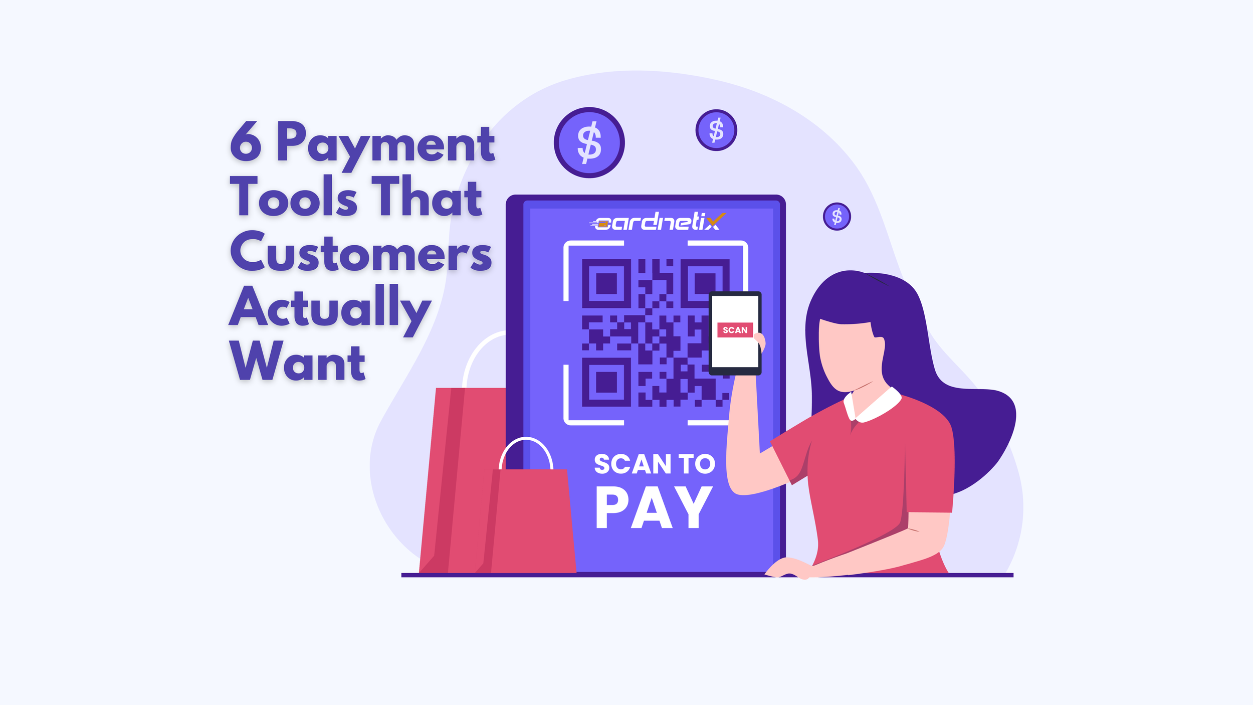 6 Payment Tools That Customers Actually Want — Cardnetix