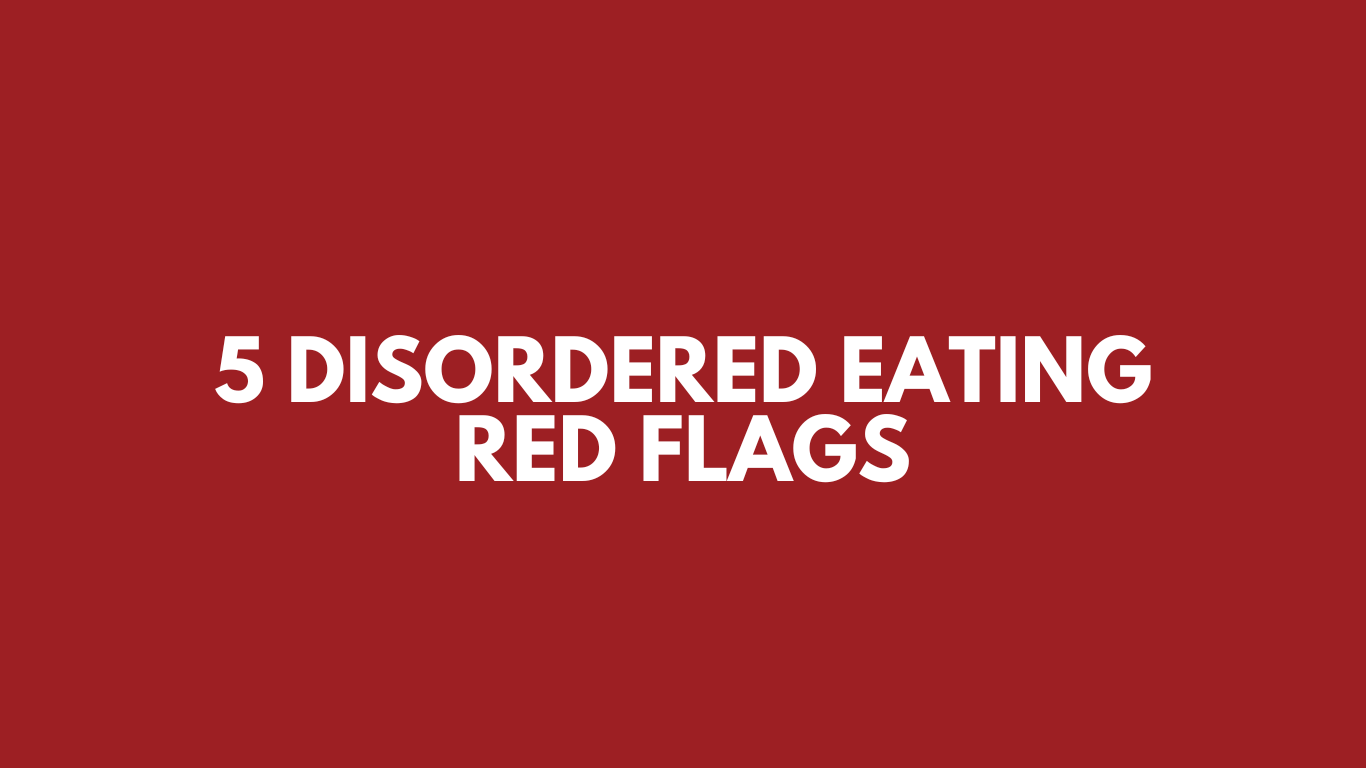 5 Disordered Eating Red Flags You Can Assess For In Your Current ...