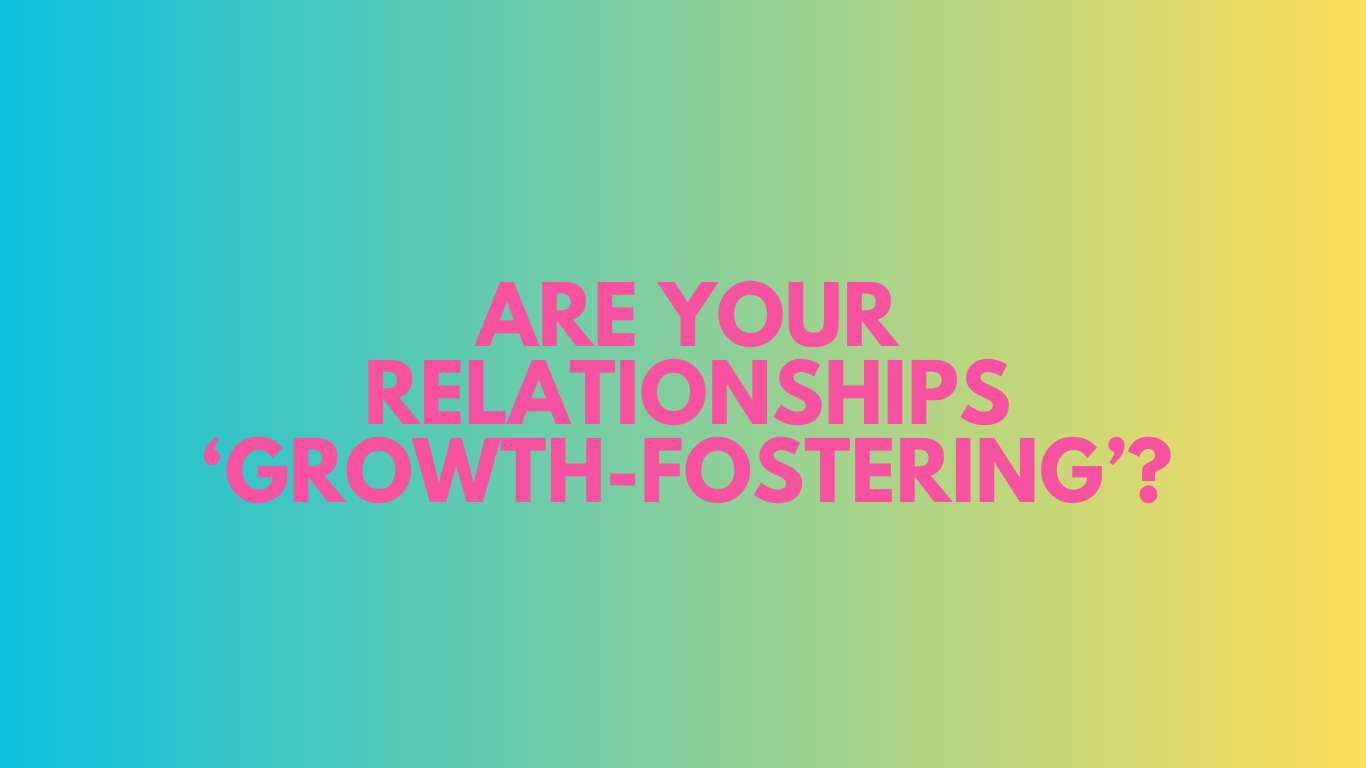 Cultivating Growth-Fostering Relationships: Keys to Resilience and ...