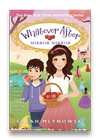 Whatever After: Mirror Mirror — Sarah Mlynowski