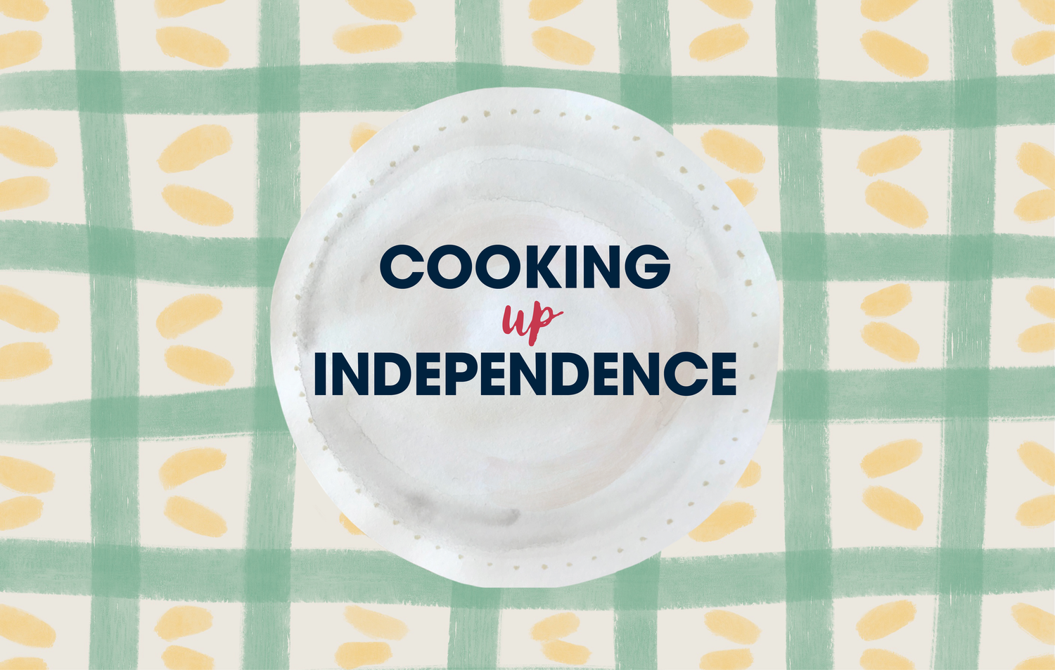 Cooking Up Independence (Session Plan templates and resources for ...