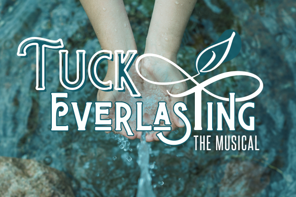 Tuck Everlasting — Powerhouse Theatre Collaborative