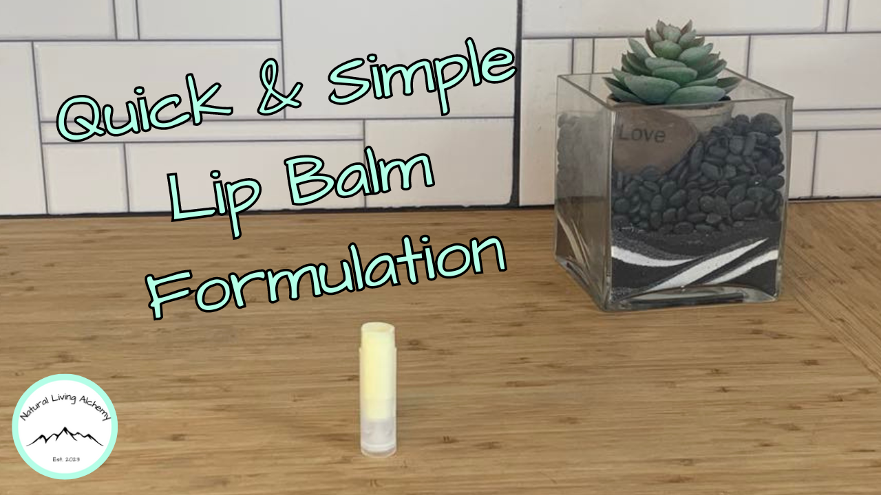 Quick And Simple Diy Lip Balm Formulation — Natural Living Alchemy