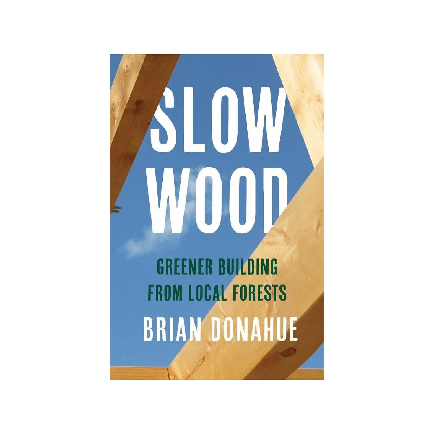 Slow Wood by Brian Donahue — From the Ground Up