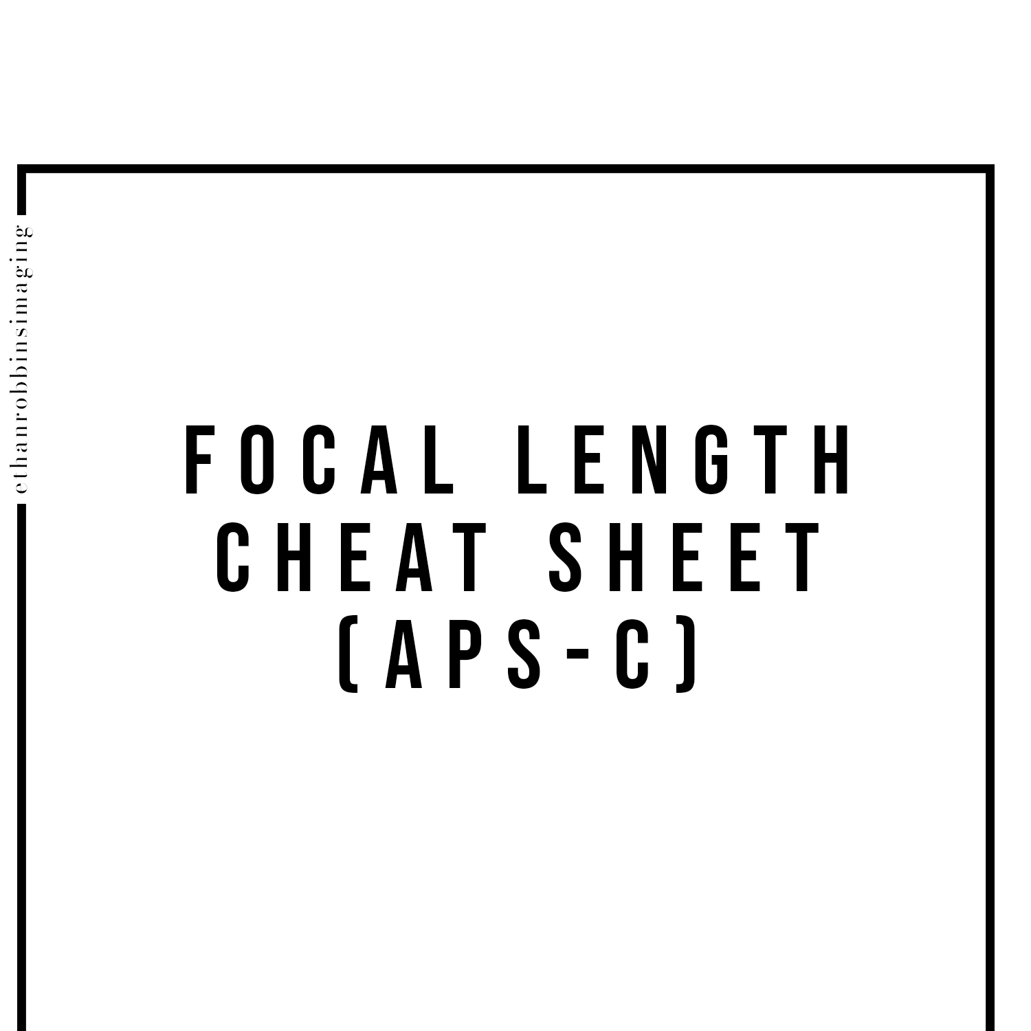 Focal Length Cheat Sheet (APSC) — Ethan Robbins Imaging
