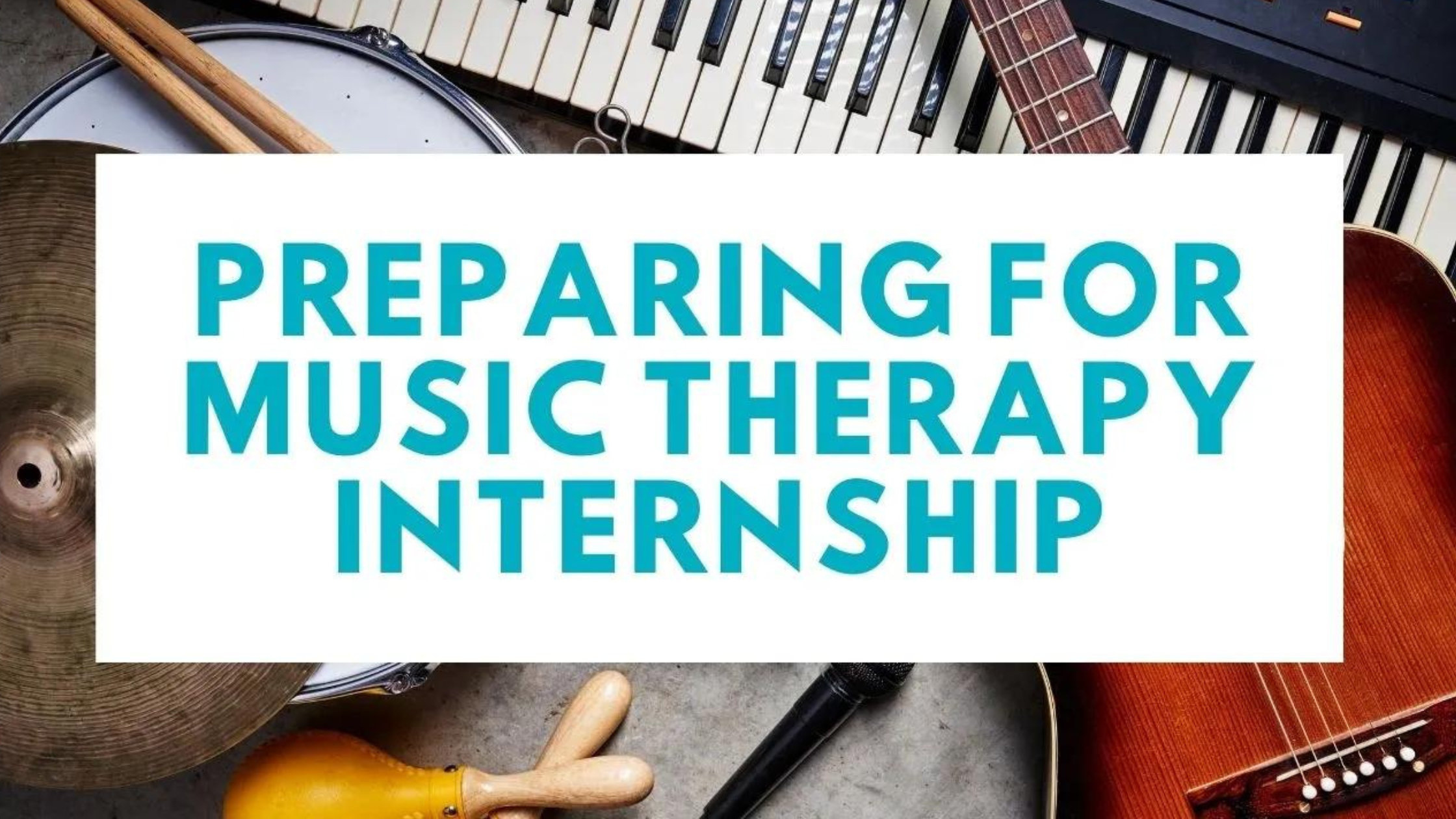 Preparing for Music Therapy Internship — RGV Music Therapy and Wellness ...