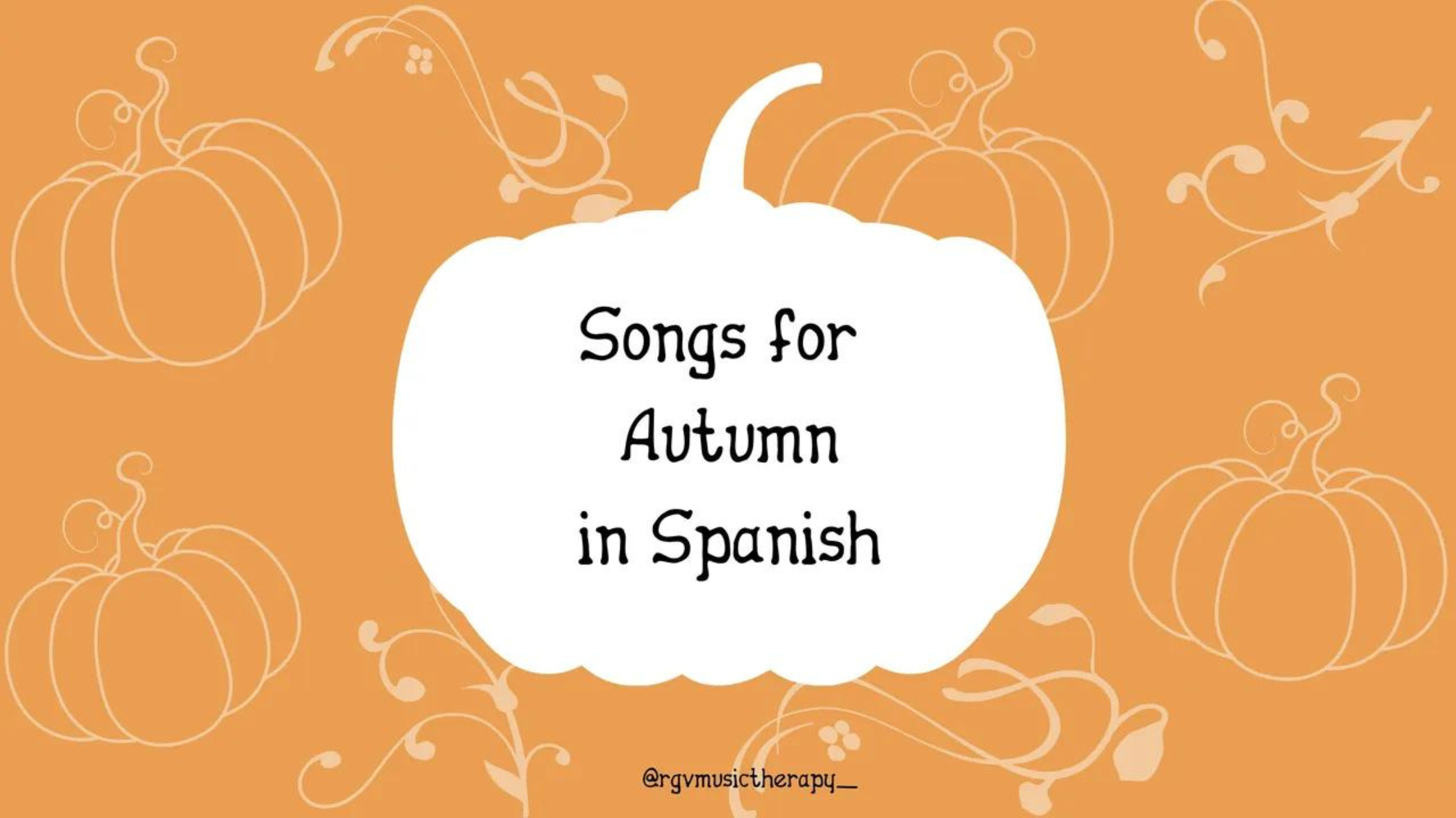 Fall-Themed Spanish Songs for Music Therapy Sessions (with links) — RGV ...