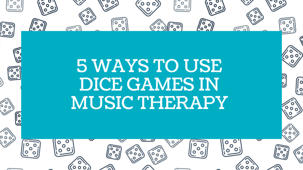 5 Ways to Use Dice Games in Music Therapy — RGV Music Therapy and ...