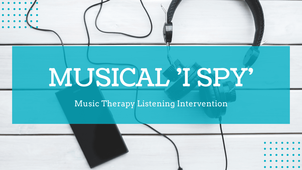 Musical ‘‘I Spy": A Music Therapy Listening Intervention (FREEBIE ...