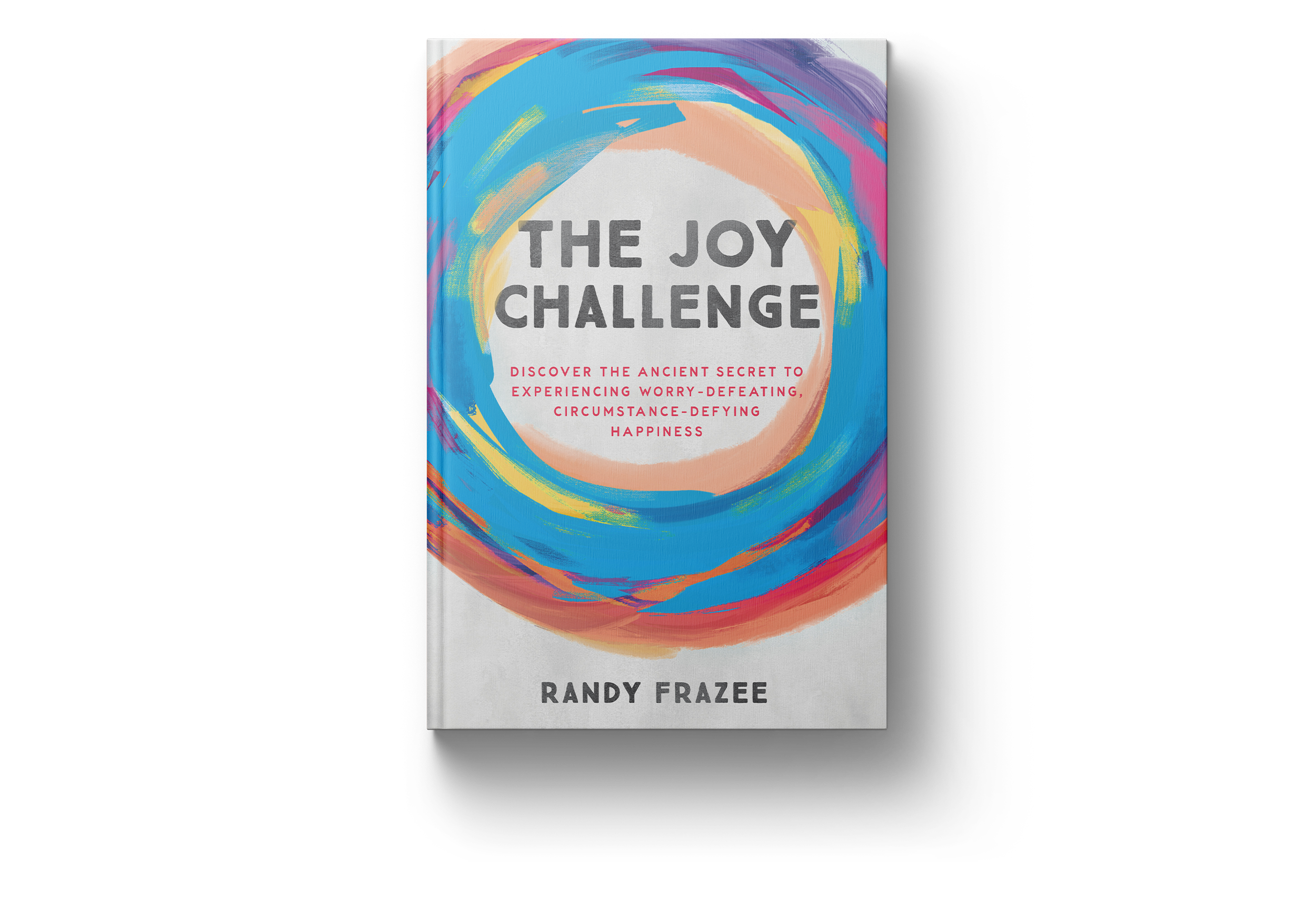 Joy Challenge Book | Randy Frazee • Author and Teacher