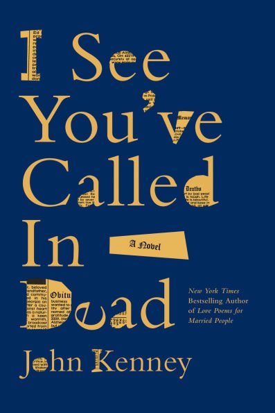 I See You've Called in Dead — John Kenney