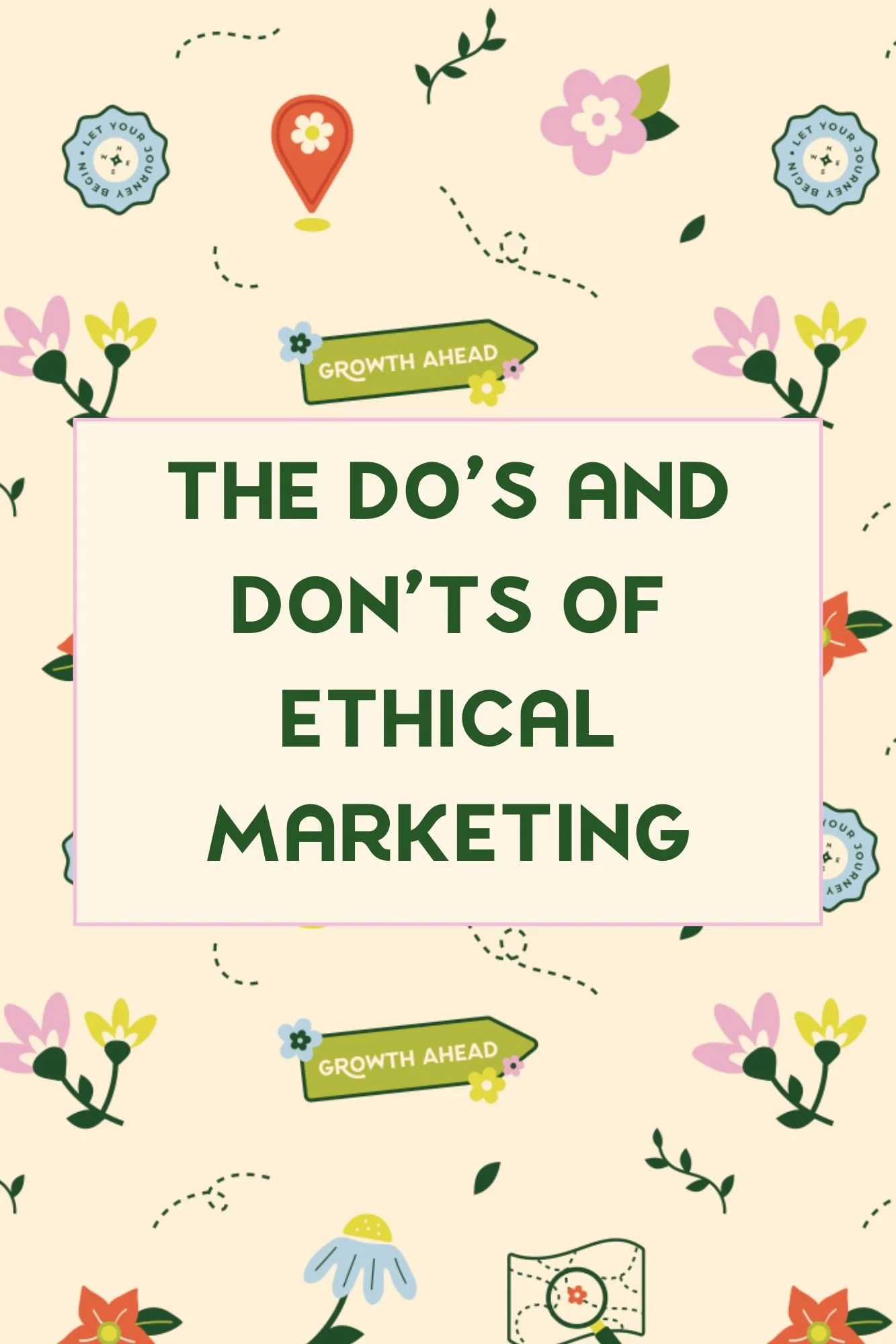 The Do's and Don'ts of Ethical Marketing | Bud to Bloom Marketing