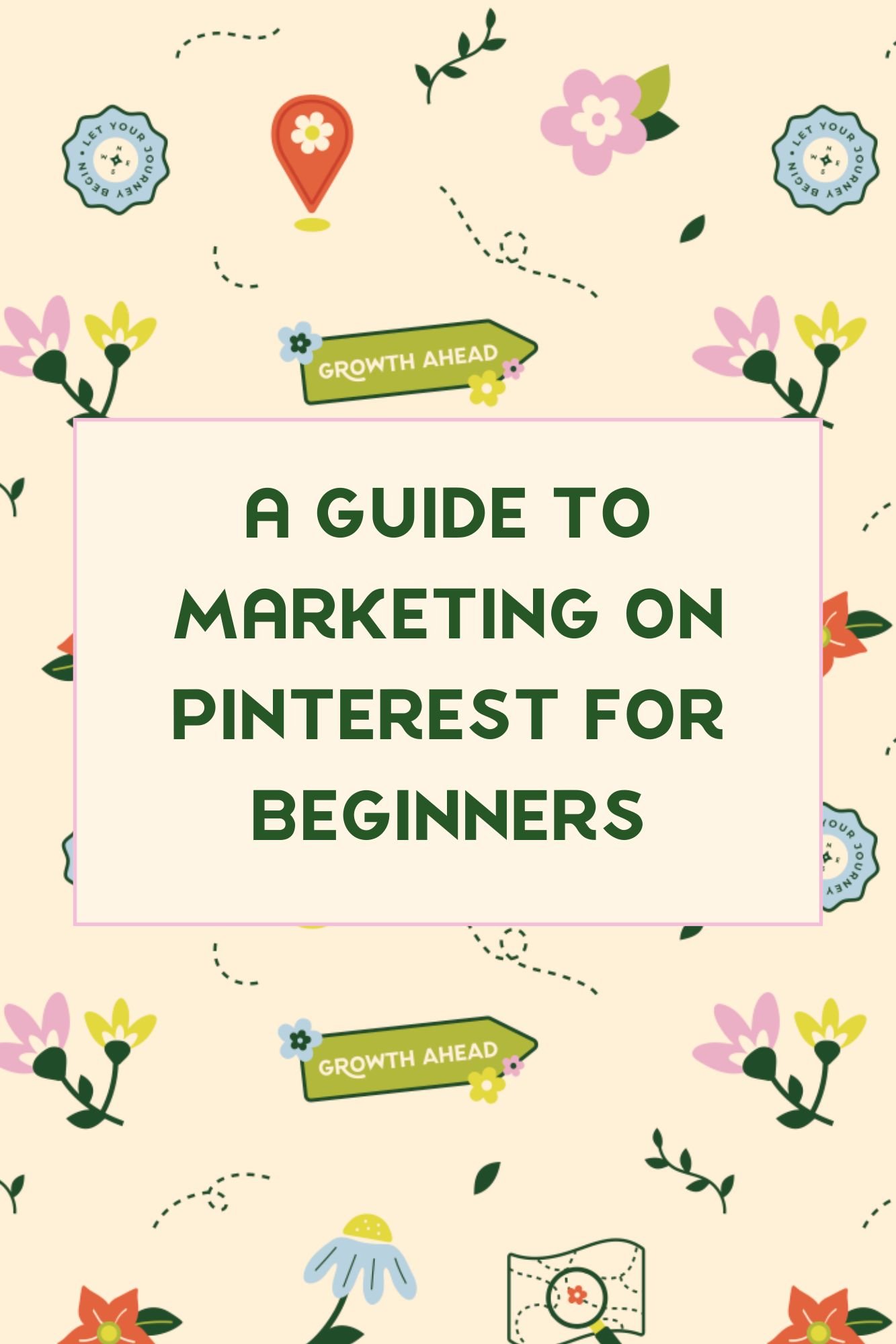 A Guide to Marketing on Pinterest for Beginners | Bud to Bloom Marketing