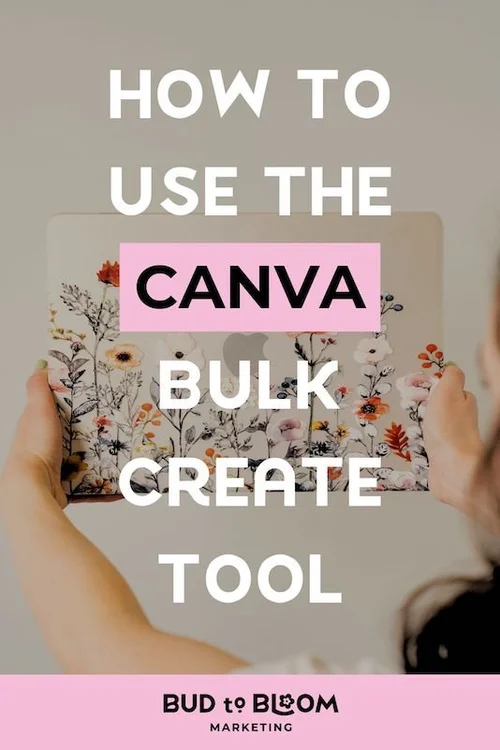 How to Use the Canva Bulk Create Tool | Bud to Bloom Marketing