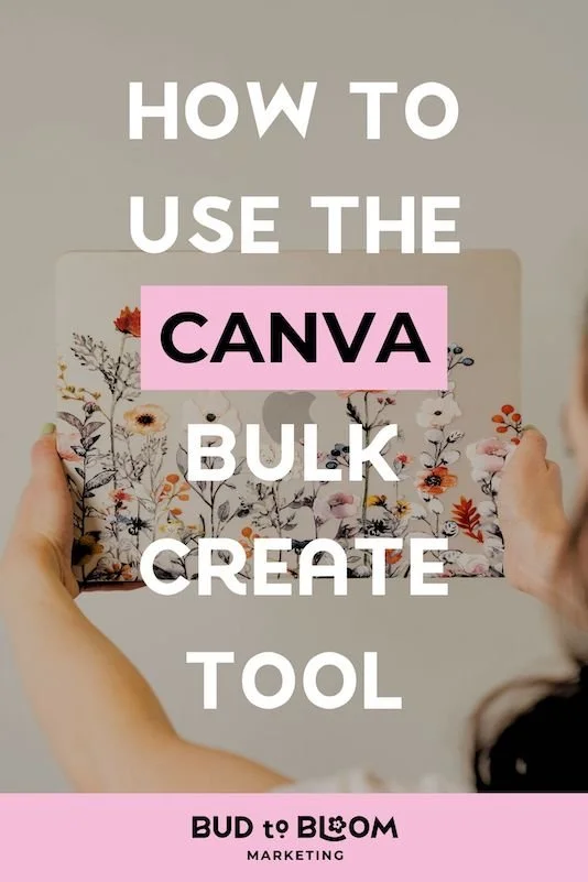 How to Use the Canva Bulk Create Tool | Bud to Bloom Marketing