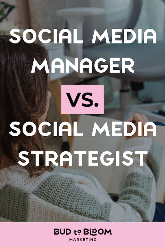 Social Media Manager Vs. Social Media Strategist | Bud to Bloom Marketing
