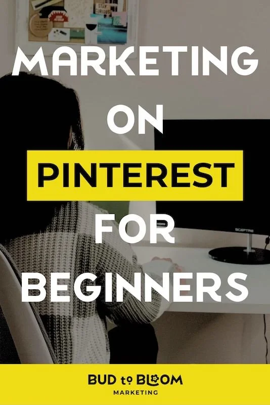 A Guide to Marketing on Pinterest for Beginners | Bud to Bloom Marketing