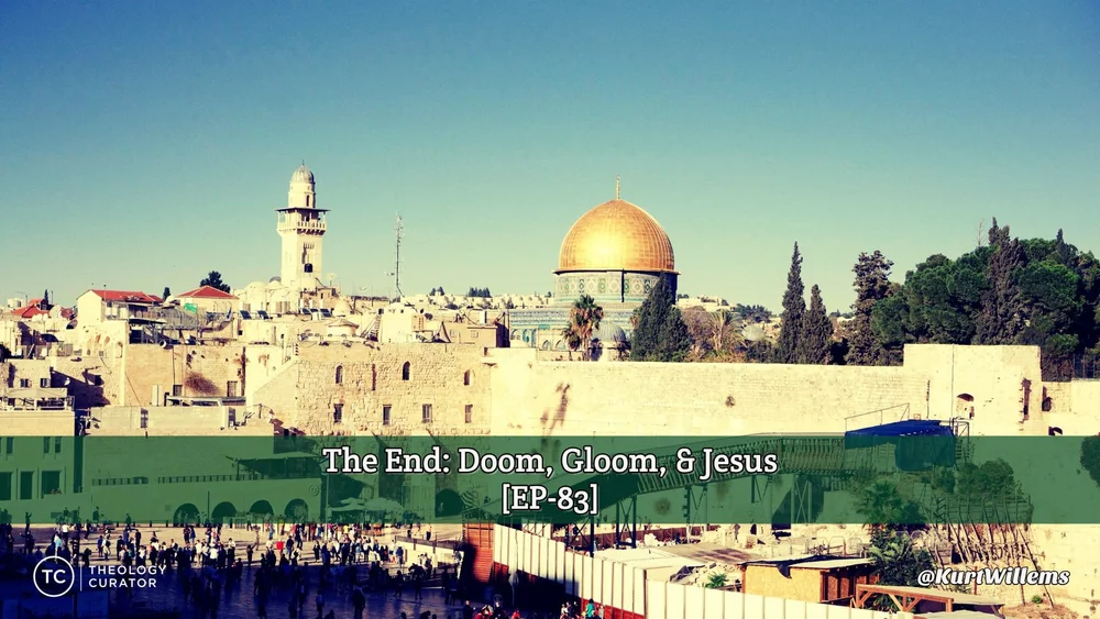 The End: Doom, Gloom, & Jesus #1 [EP-83] — Kurt Willems