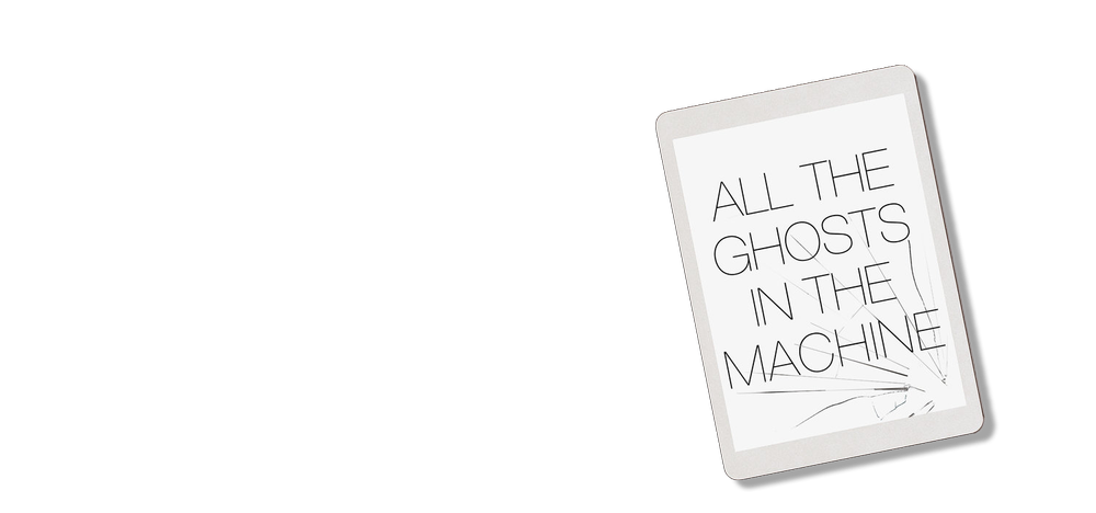 All the Ghosts in the Machine | Explore Digital Afterlives — Elaine ...