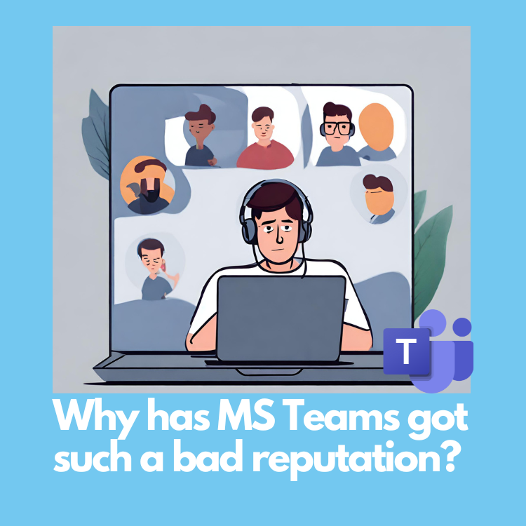 Why has MS Teams got such a bad reputation? — 365coach.me | Your ...