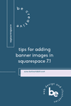 Tips For Adding Banner Images in Squarespace 7.1 — Be Creative ...