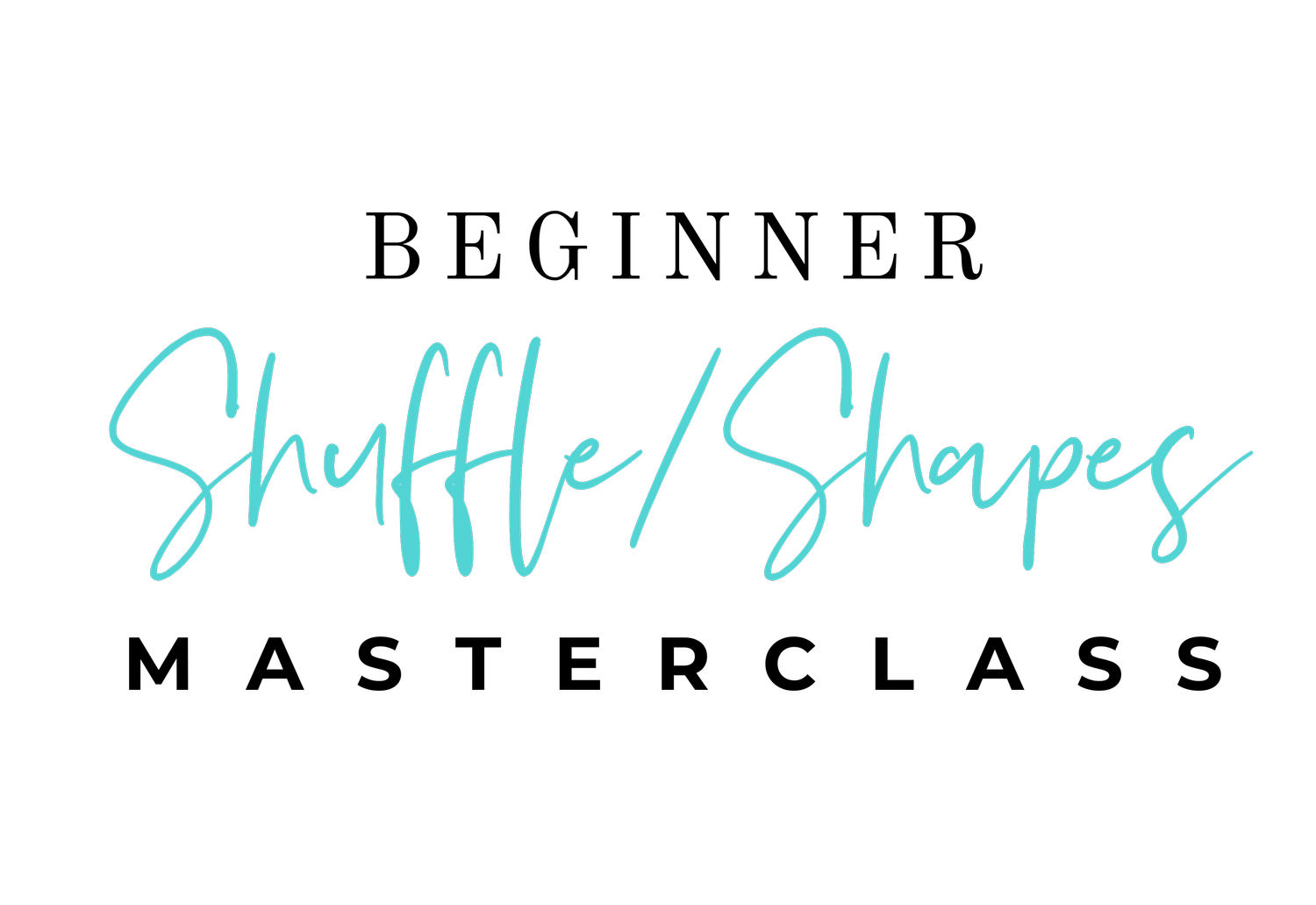 Beginner Shuffle & Shapes Masterclass — Tori Nishino