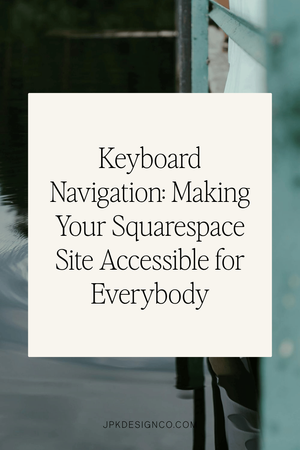 Keyboard Navigation: Making Your Squarespace Site Accessible for All ...