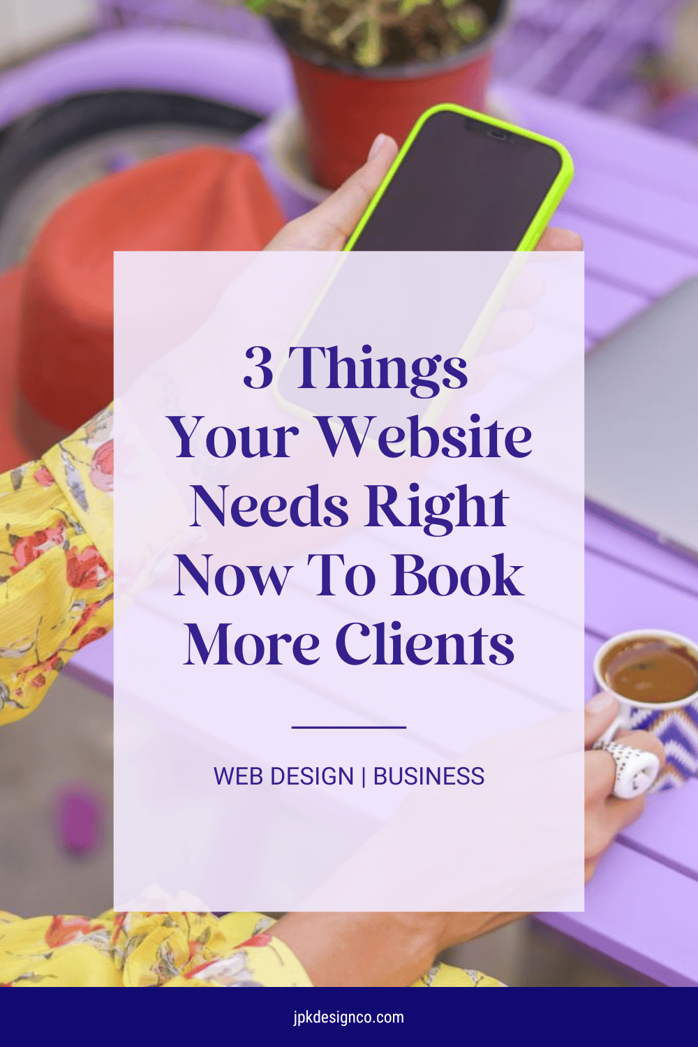 Three Things Your Website Needs Right Now To Book More Clients | JPK ... Three Things Your Website Needs Right Now To Book More Clients | JPK ...