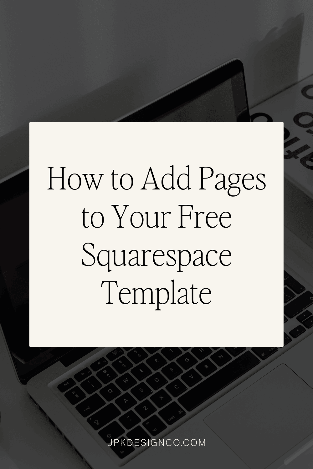How to Add Pages to Your Squarespace Website Template | JPK Design Co