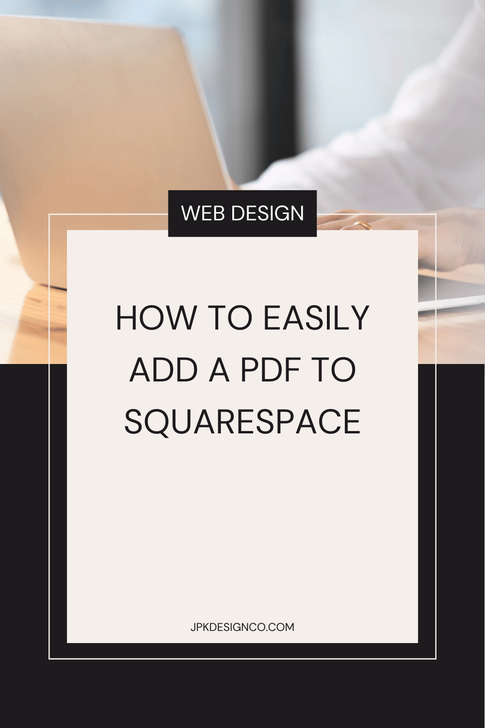 How to Easily Add a PDF to Squarespace | JPK Design Co
