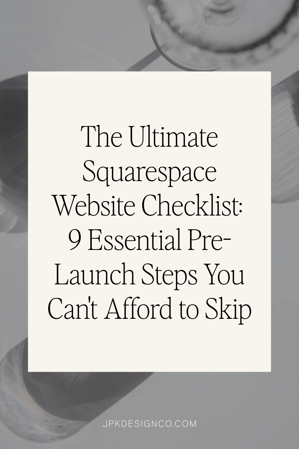 The Ultimate Squarespace Website Checklist: 9 Essential Pre-Launch Steps You Can't Afford to ...