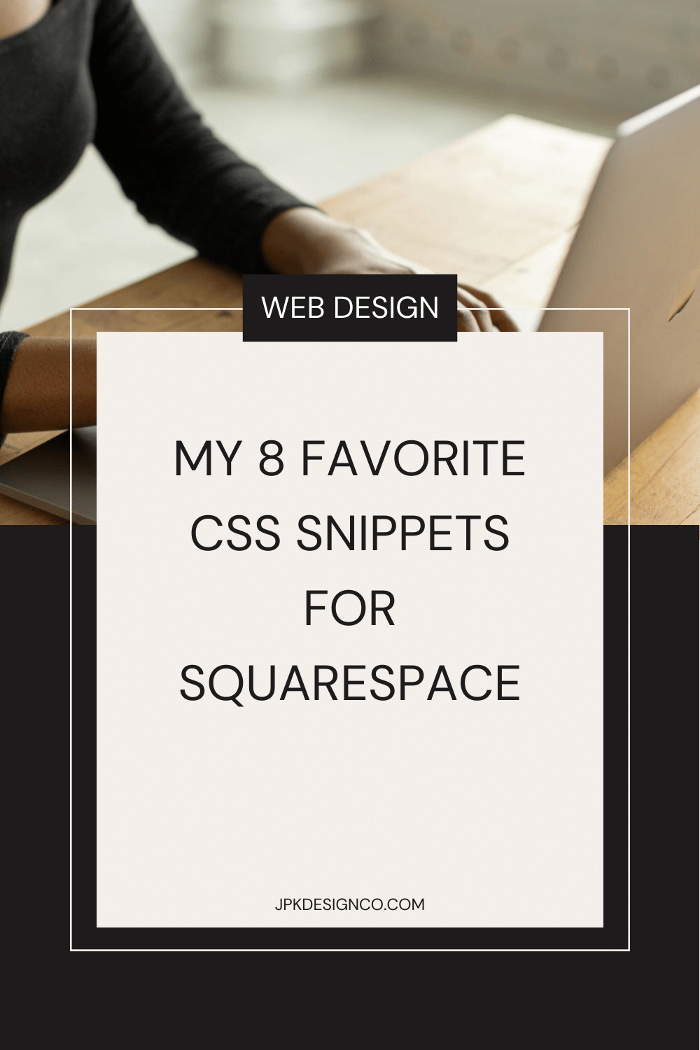 My Favorite Squarespace CSS Codes | JPK Design Co - Squarespace Web Designer for Small Businesses