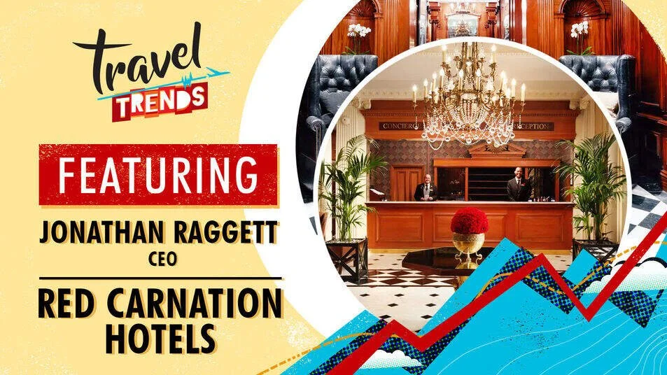 Red Carnation Hotels CEO Jonathan Raggett on Luxury & Leadership ...