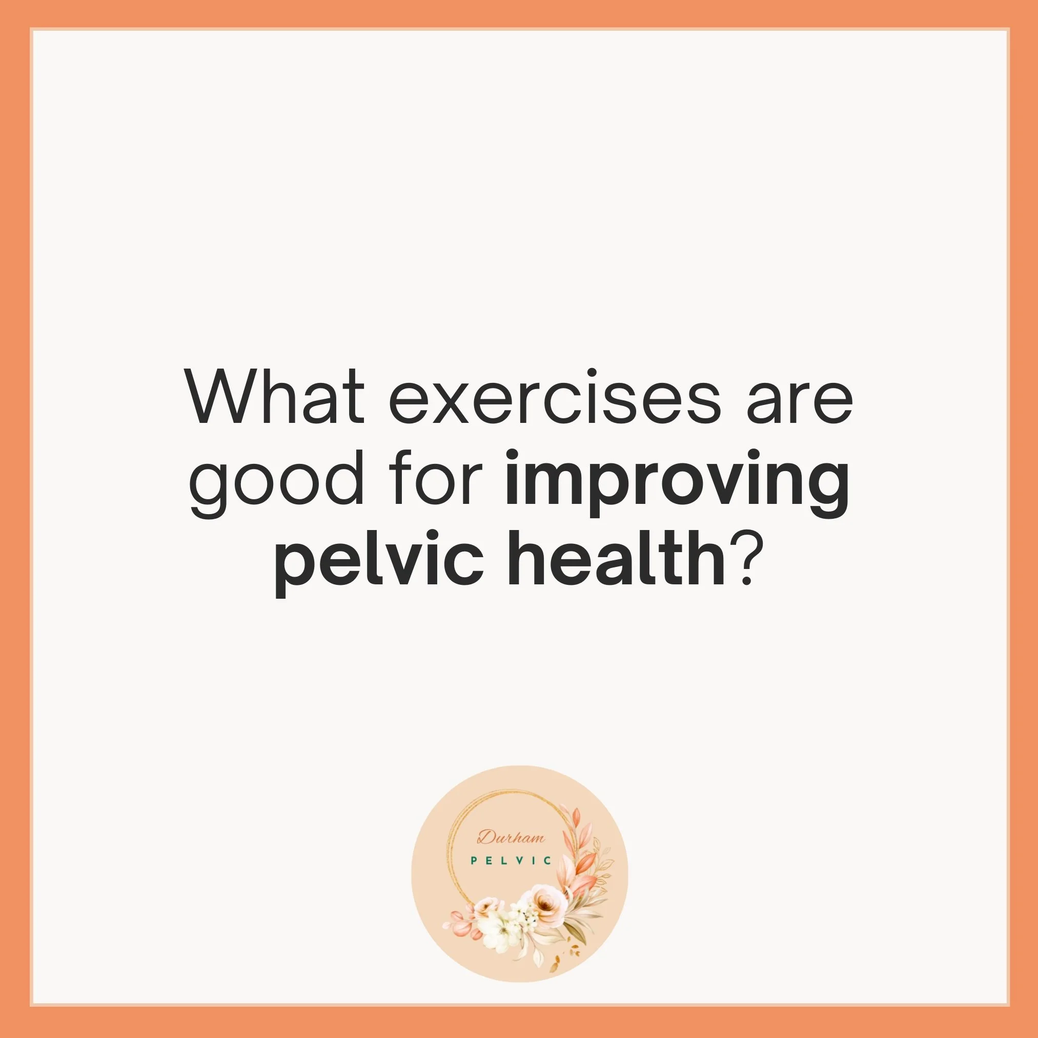 What exercises are good for improving pelvic health? — Durham Pelvic