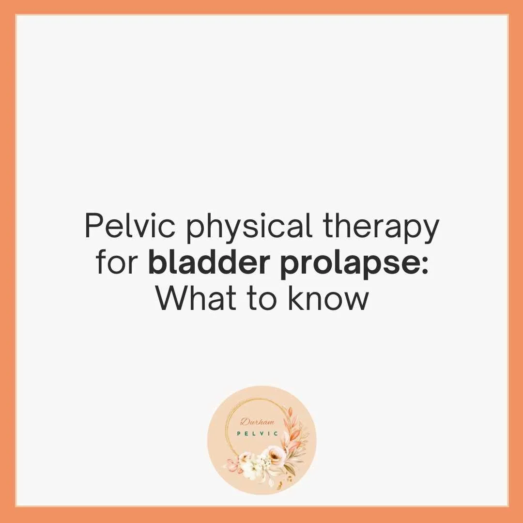 Pelvic physical therapy for bladder prolapse: What to know — Durham Pelvic