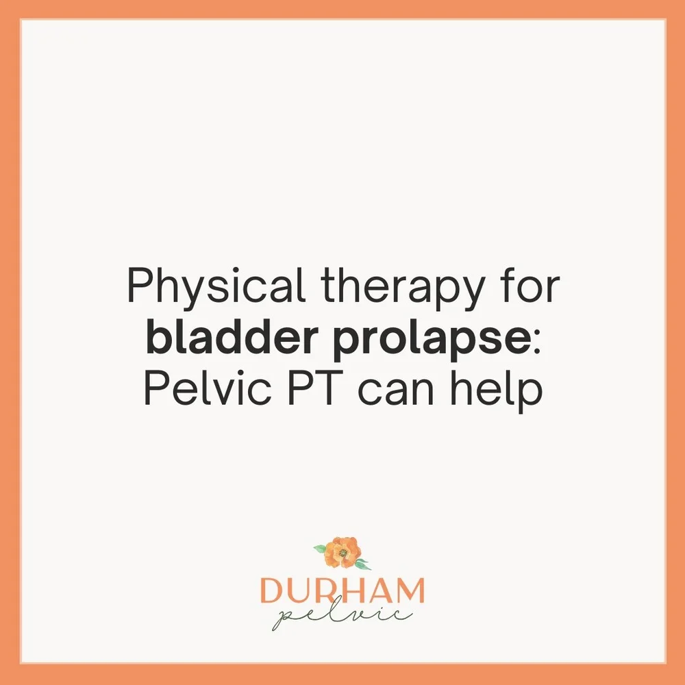 Physical therapy for bladder prolapse: Pelvic PT can help — Durham Pelvic