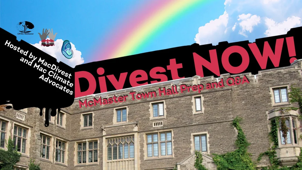 Divest NOW! - Q&A & McMaster Town Hall Prep — OPIRG McMaster