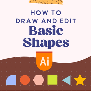 Adobe Illustrator For Beginners: How to Draw and Edit Basic Shapes