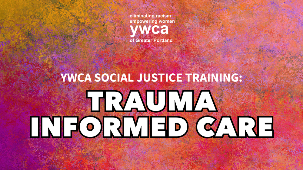 Trauma Informed Care — YWCA of Greater Portland
