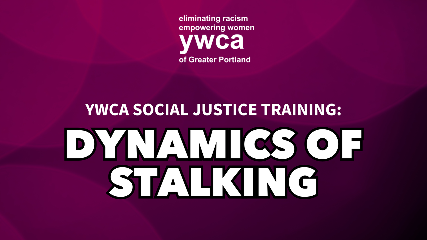 Dynamics of Stalking — YWCA of Greater Portland