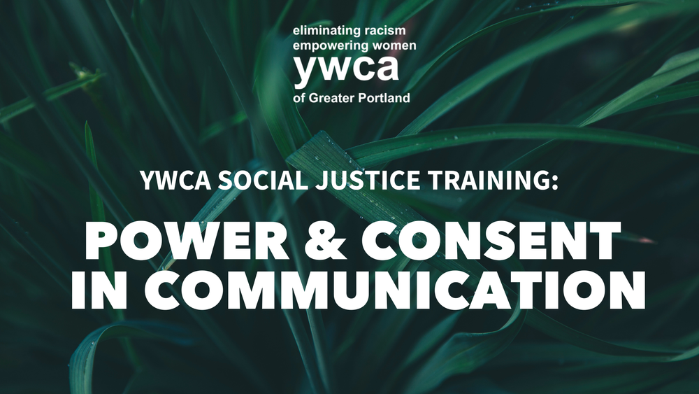 Power & Consent in Communication — YWCA of Greater Portland