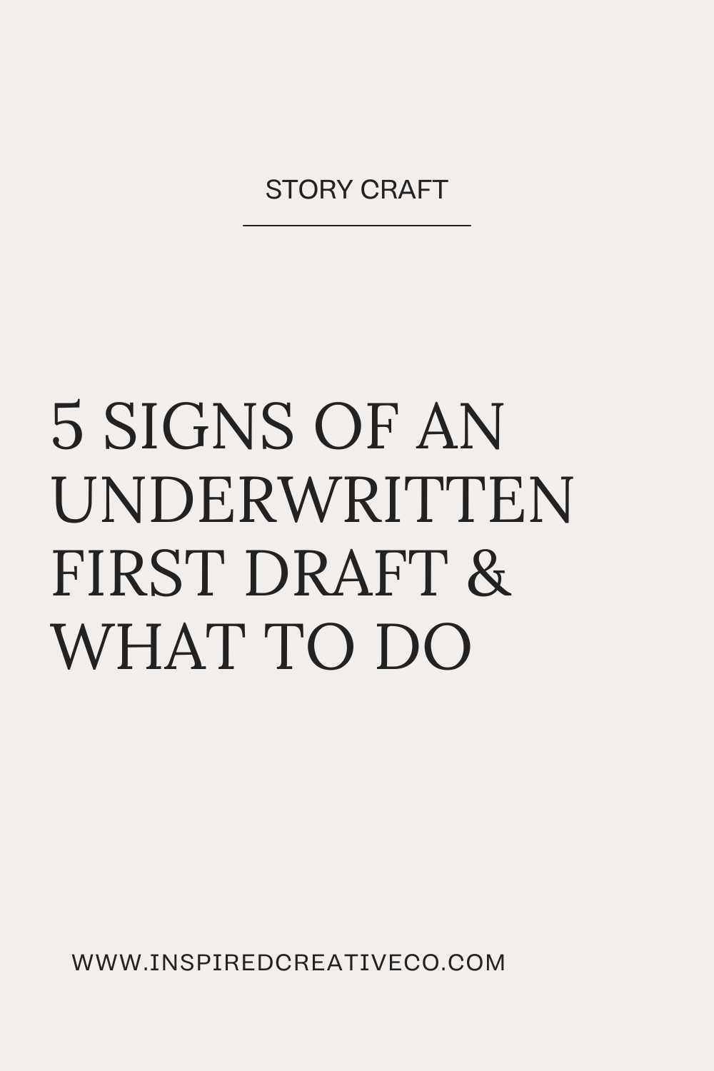 5 Signs Of An Underwritten First Draft & What To Do — Inspired Creative Co.