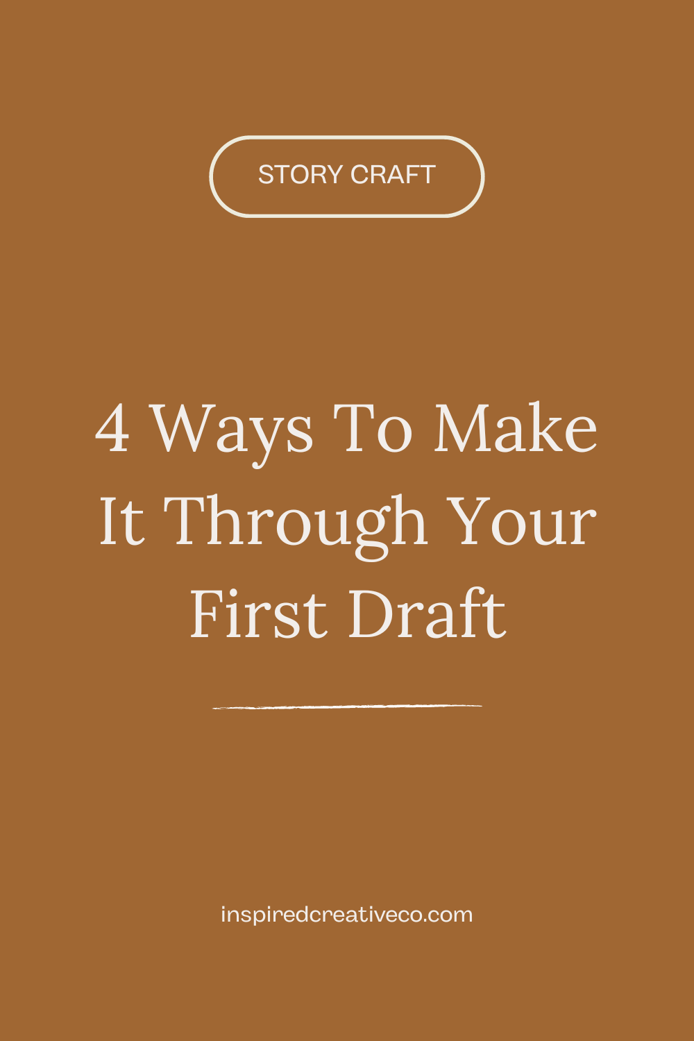 4 Ways To Make It Through Your First Draft — Inspired Creative Co.